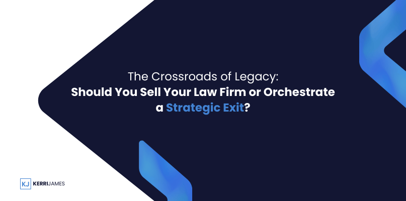 The Crossroads of Legacy: Should You Sell Your Law Firm or Orchestrate ...